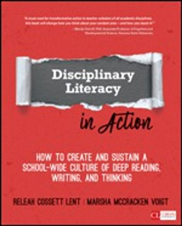 Disciplinary Literacy in Action: How to Create and Sustain a School ...